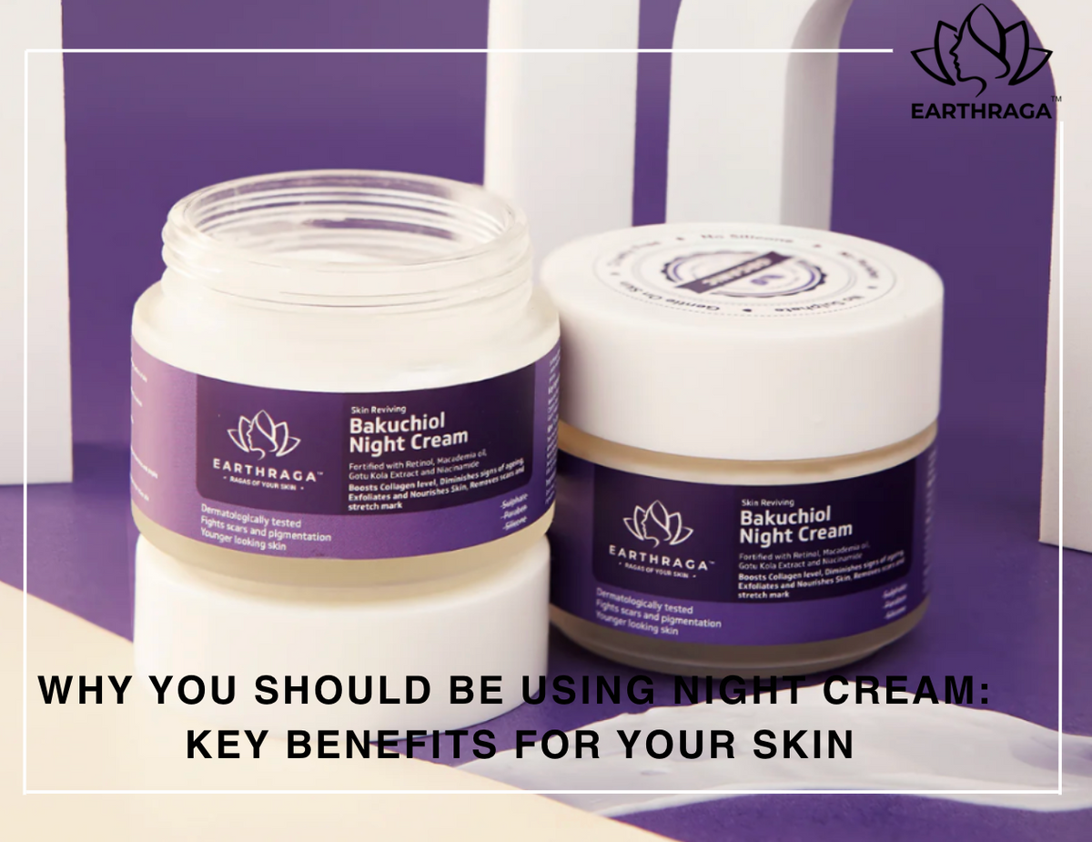 Why You Should Be Using Night Cream: Key Benefits for Your Skin